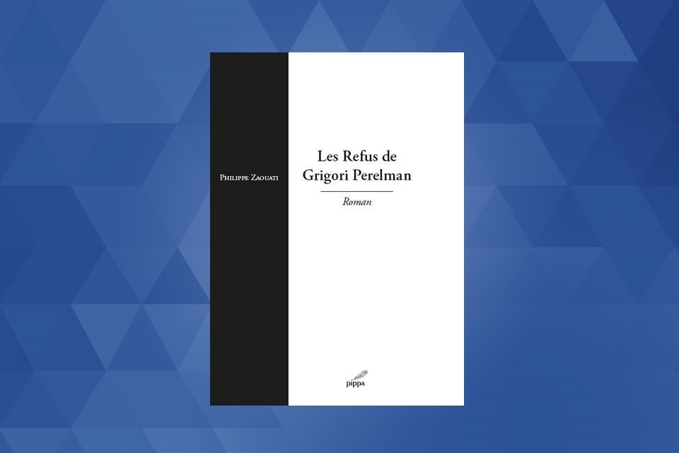 « Les refus de Grigori Perelman » de Philippe Zaouati (1989)