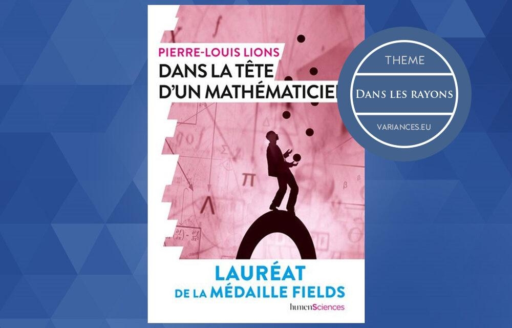 Note de lecture « Dans la tête d'un mathématicien » de Pierre-Louis Lions